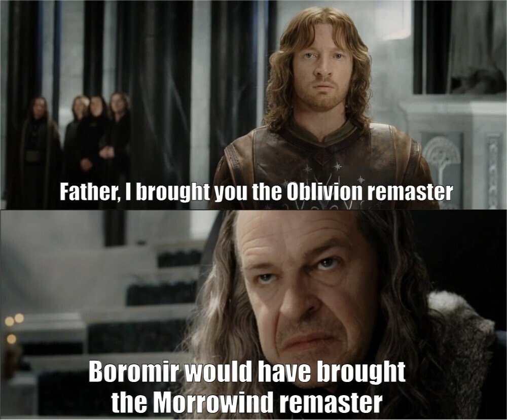 Мем Father, i brought you the oblivion remaster boromir would have ...