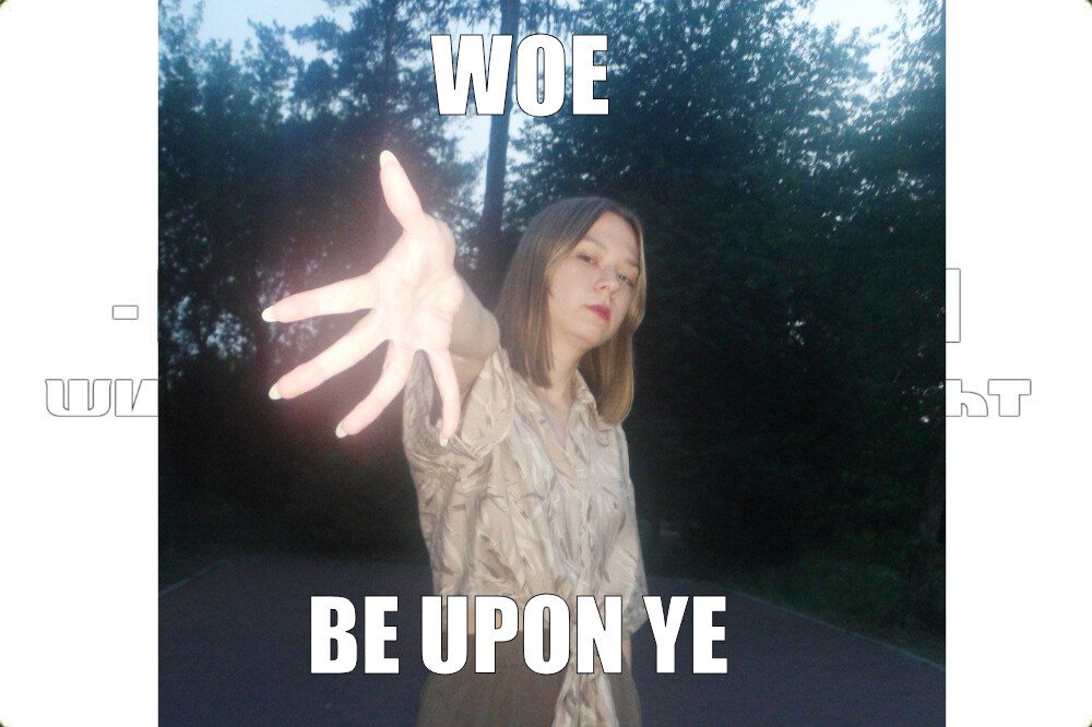 Мем Woe be upon ye №367754