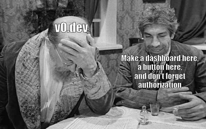 Мем V0.dev make a dashboard here,a button here,and don't ...